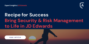 Recipe for Success: Bring Security & Risk Management to Life in JDE - ALLOut Security